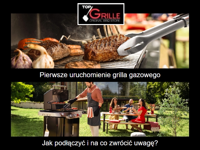 Pierwsze uruchomienie grilla gazowego – jak go podłączyć i na co ...